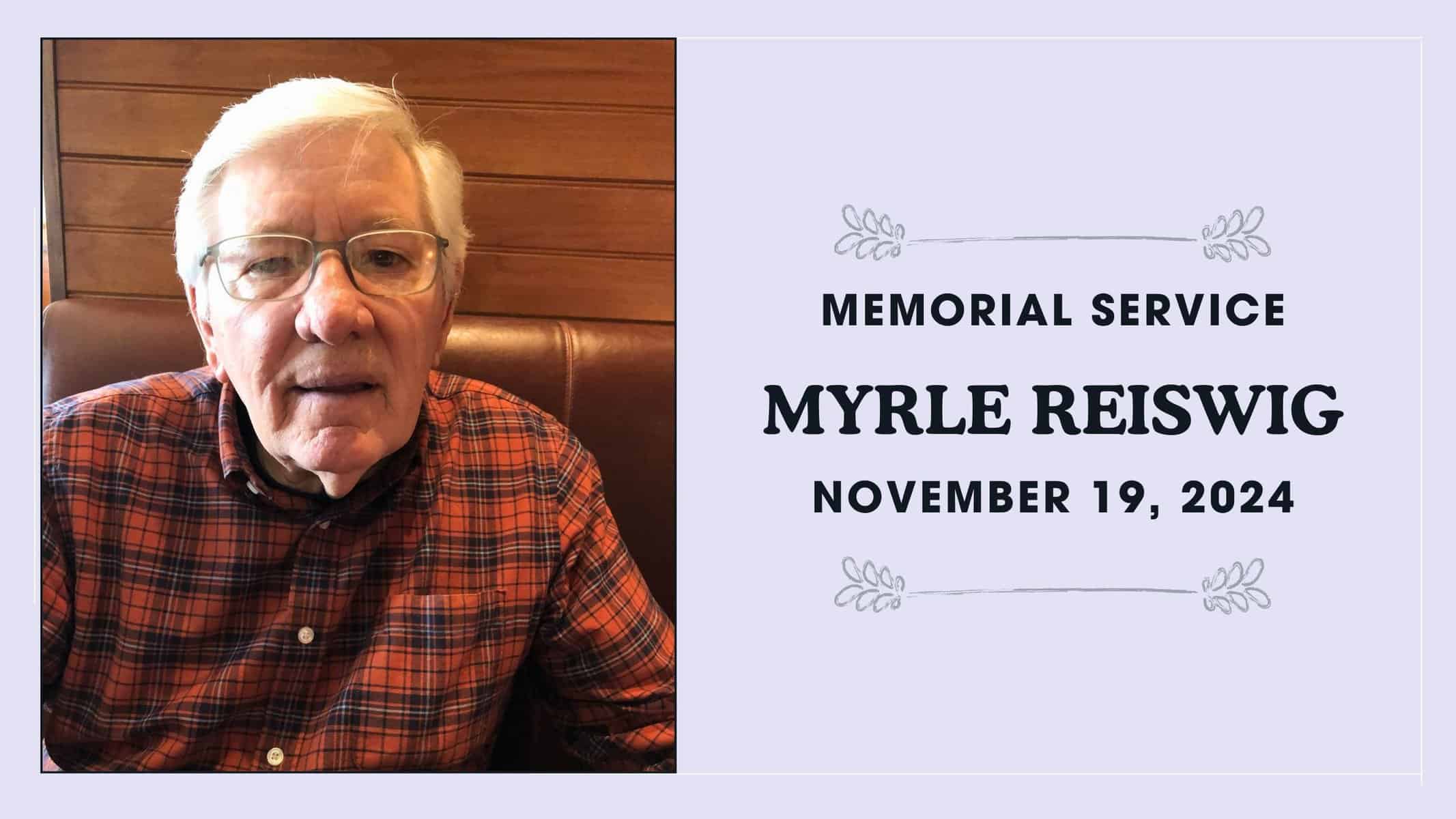 Memorial Service for Myrle Reiswig | November 19. 2024 - Valley ...